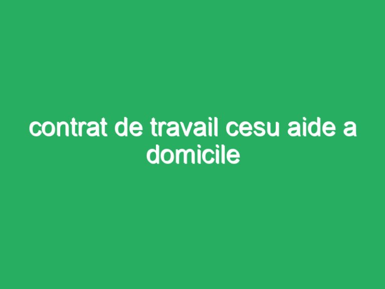 contrat de travail cesu aide a domicile